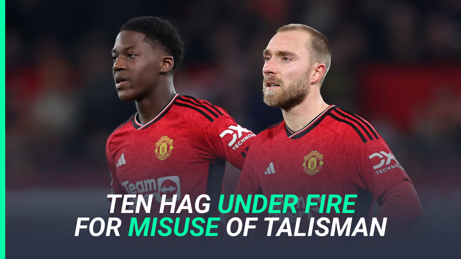 Ten Hag and Man Utd come under fire for misusing talismanic star who ...