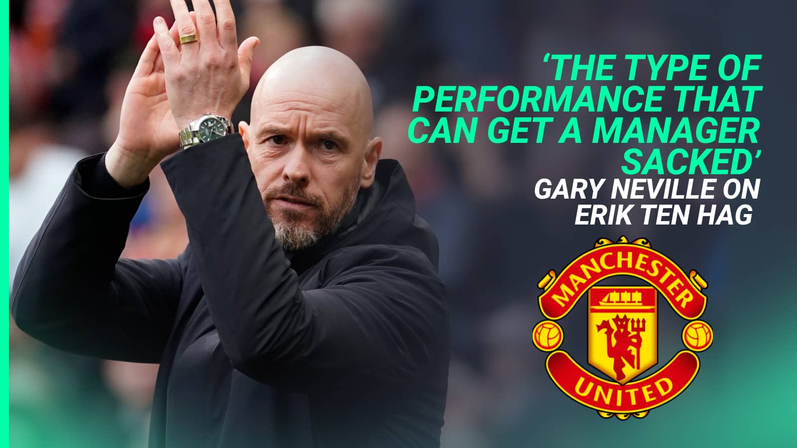 Gary Neville ramps up Erik ten Hag sack talk by slamming 'baffling ...