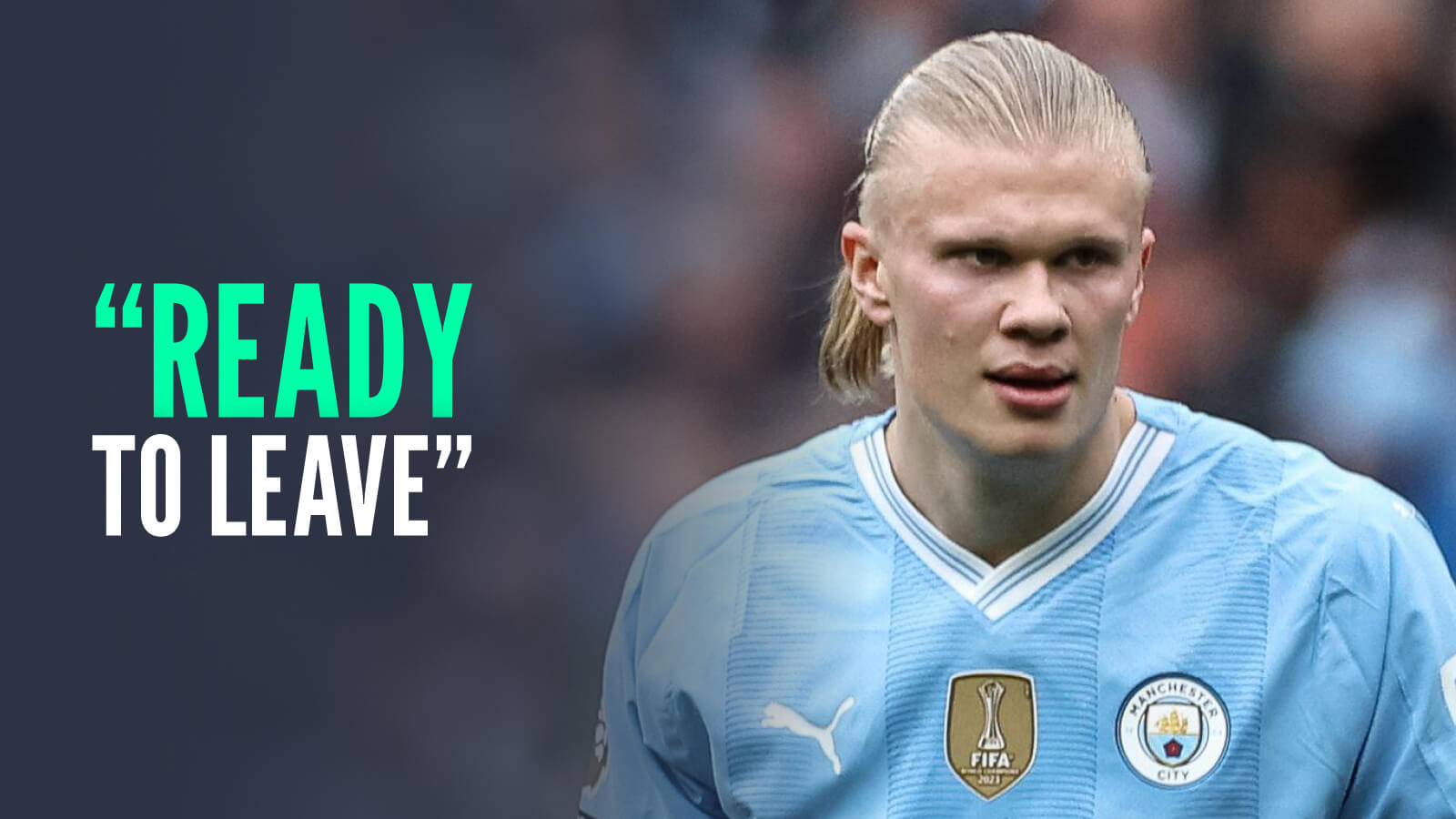 Man City transfers: Erling Haaland 'ready to leave' after deciding next transfer
