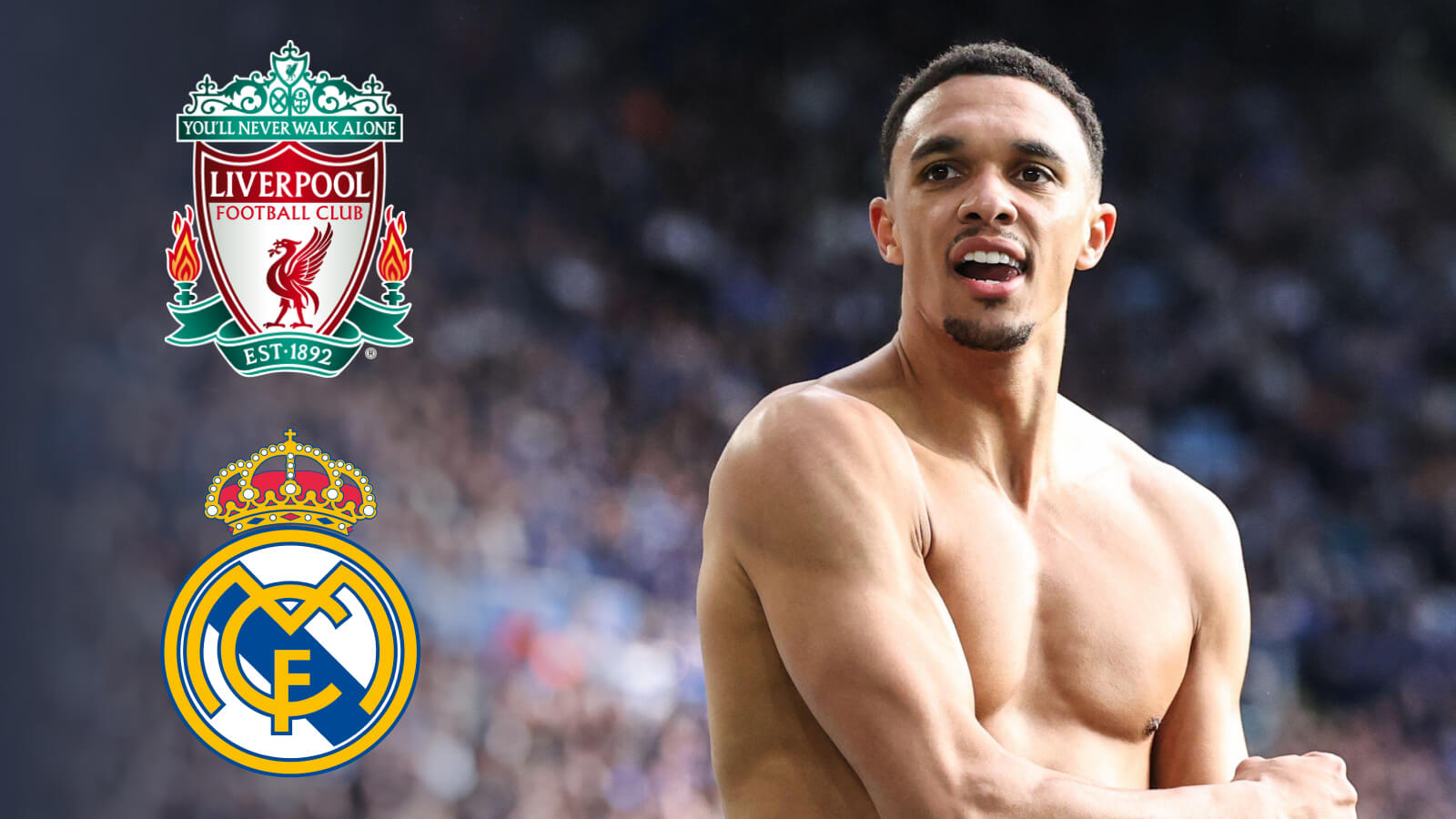 Alexander-Arnold: Liverpool working on agreement to stun Real Madrid