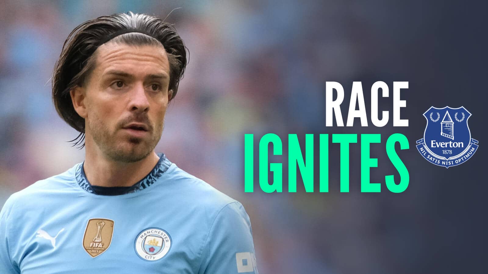 Jack Grealish: Everton to open talks for statement Man City raid; Prem duo threaten deal